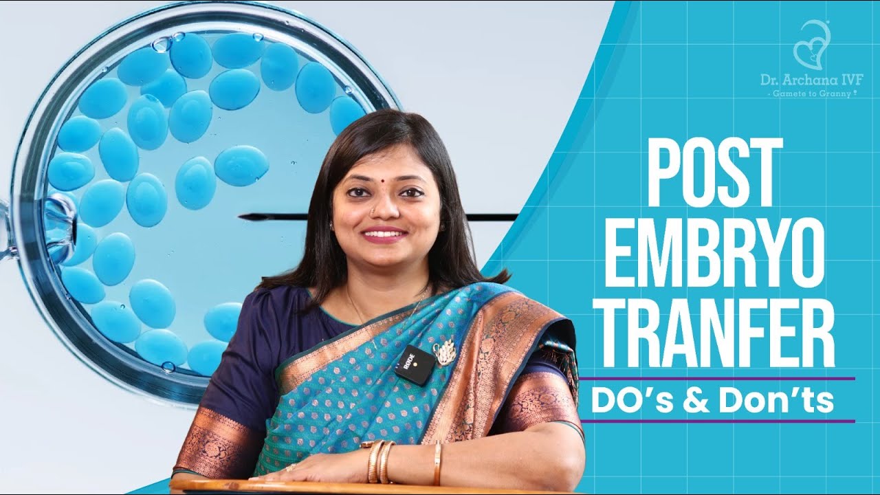Post Embryo Transfer Do's And Don'ts | Dr. Archana S Ayyanathan - YouTube