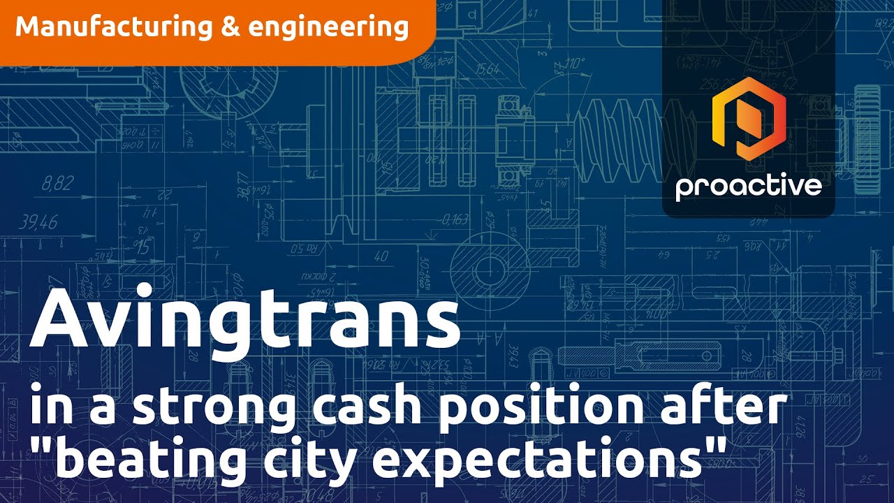 Avingtrans In A Strong Cash Position After beating City Expectations avingtrans-in-a-strong-cash-position-after-beating-city-expectations