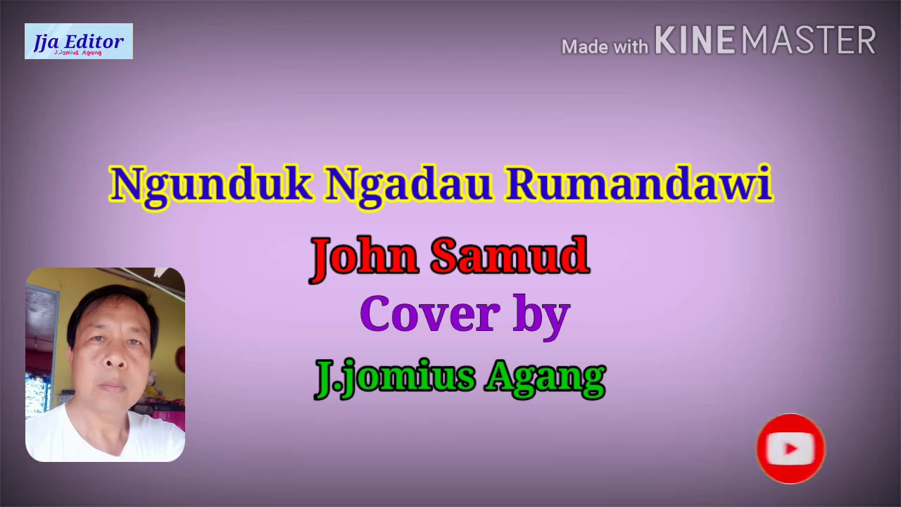 Ngunduk ngadau rumandawi/John Samud/Cover by: J.jomius Agang - YouTube