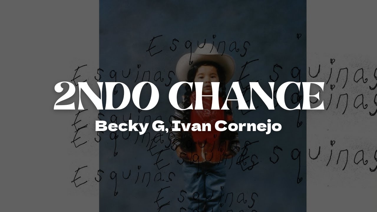 Becky G, Ivan Cornejo - 2NDO CHANCE | Letra - YouTube