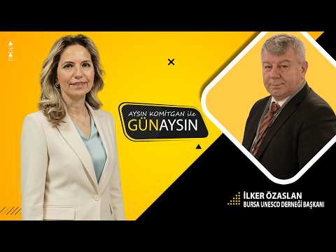 Bursa UNESCO Derneği Başkanı İlker Özaslan | BURSA’NIN KÜLTÜREL MİRASI VE UNESCO | Aysın Komitgan