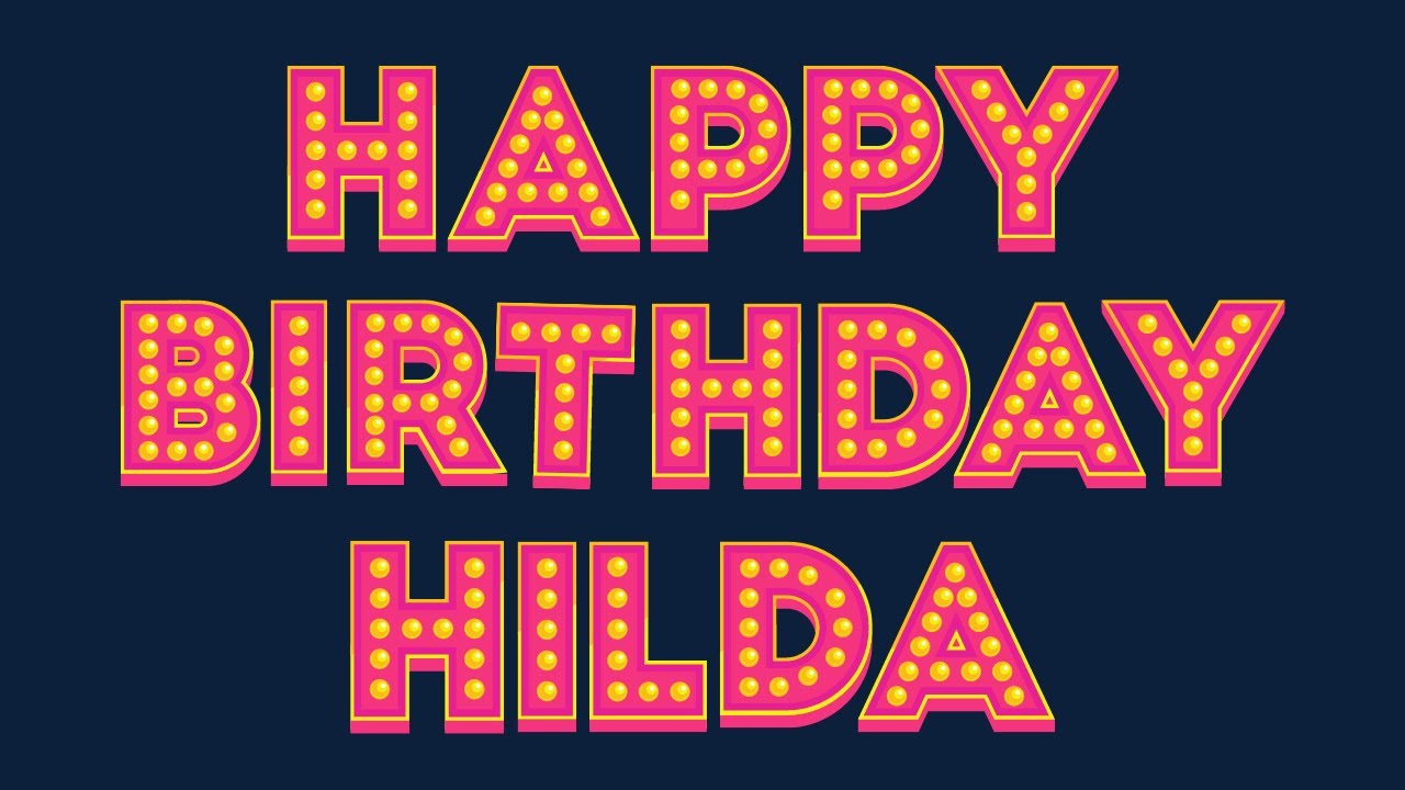 Happy Birthday Hilda - YouTube