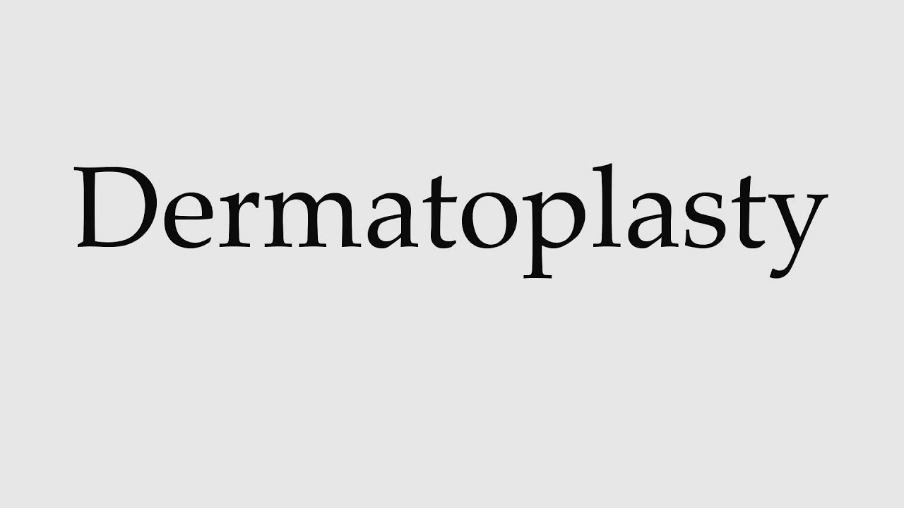 How to Pronounce Dermatoplasty - YouTube