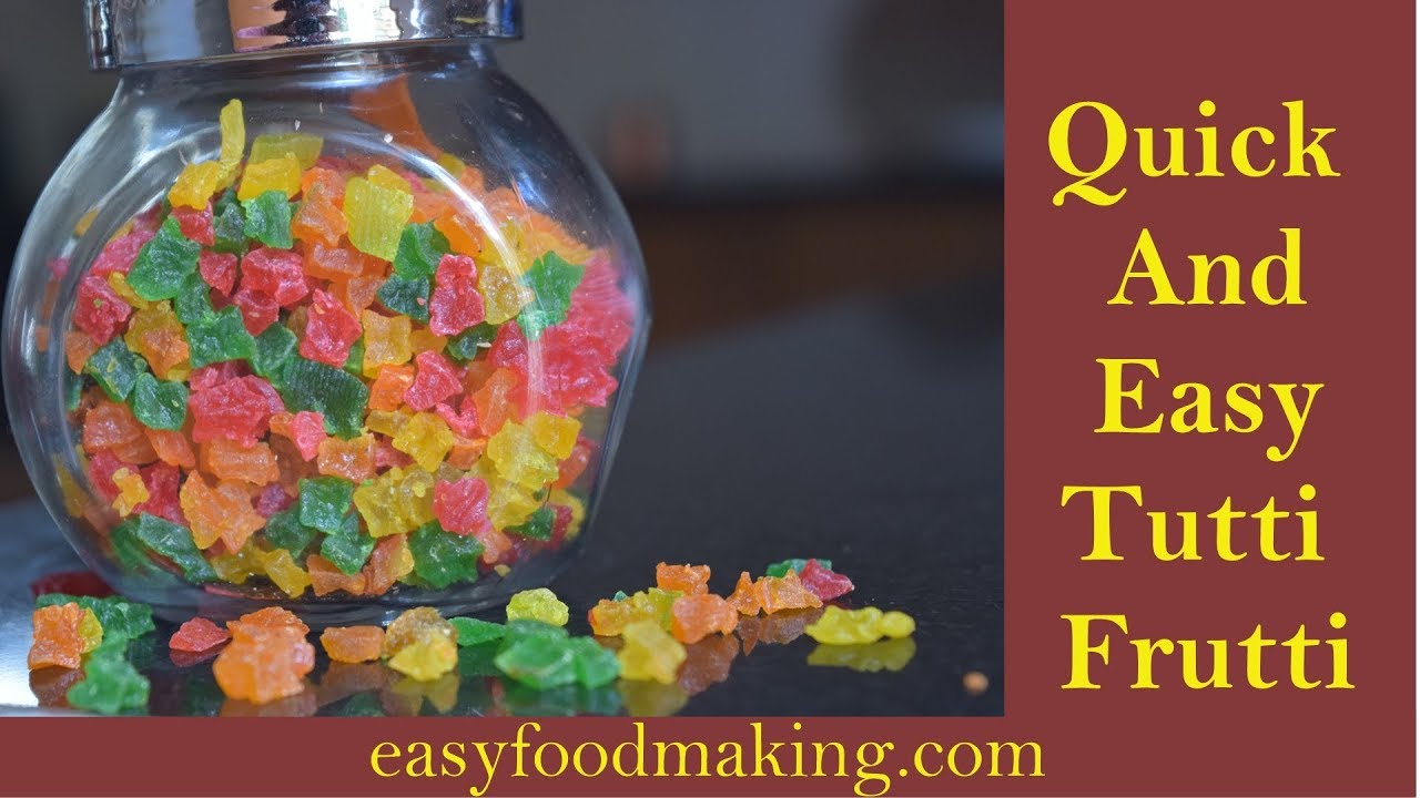 How To make Tutti Frutti At Home | Candied Fruit Recipe | Tutti Frutti ...