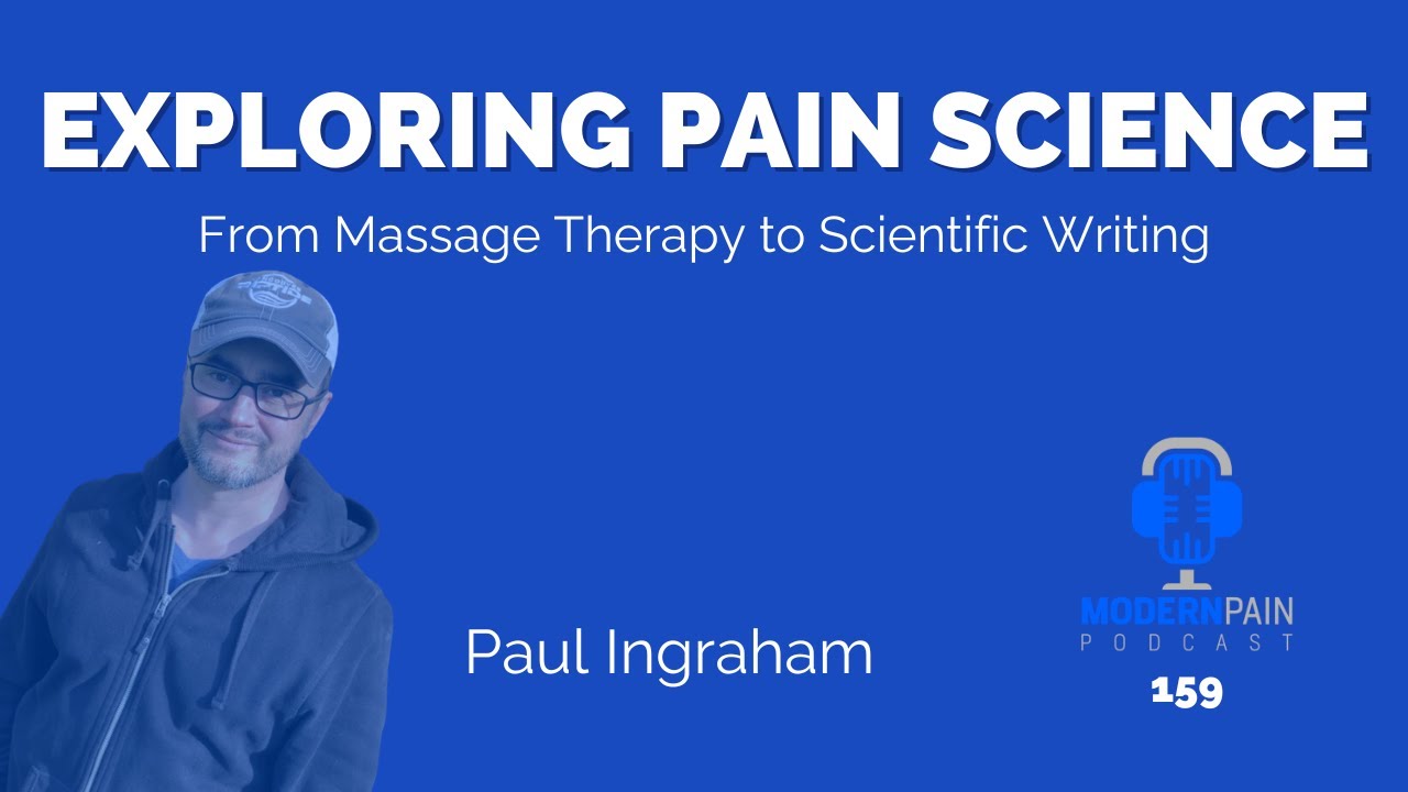 Exploring Pain Science with Paul Ingraham: From Massage Therapy to ...