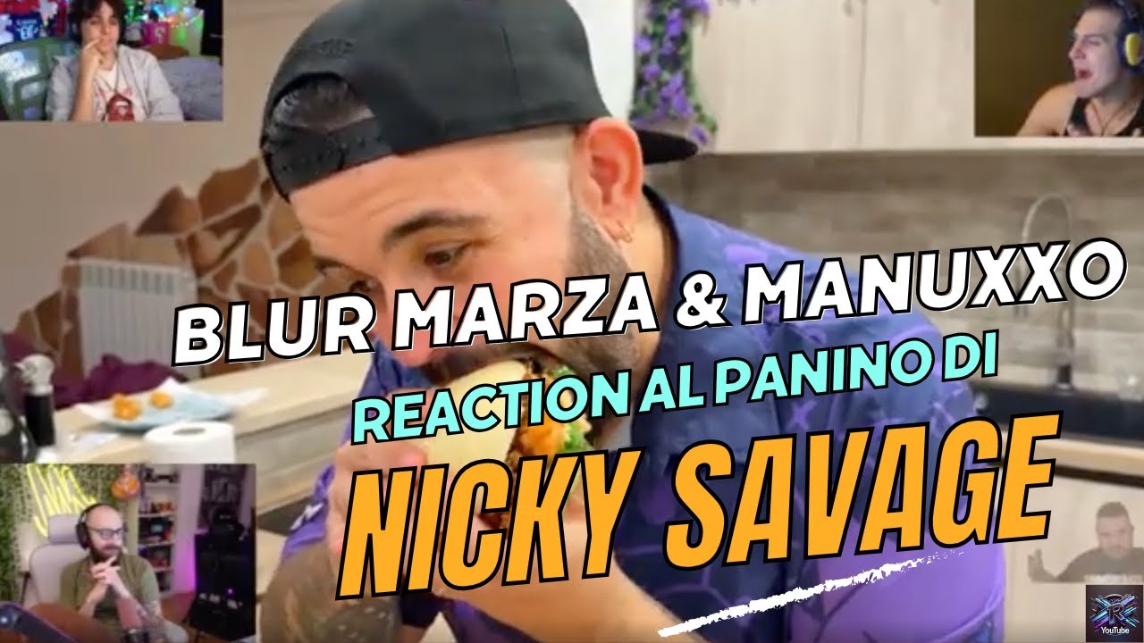 Blur Marza & Manuxxo Reaction al panino per NICKY SAVAGE - YouTube