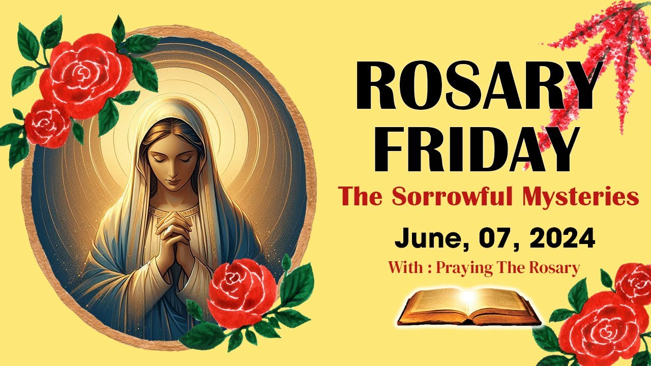 Rosary Friday🌹Daily Holy Rosary I June 07, 2024 I The Sorrowful ...