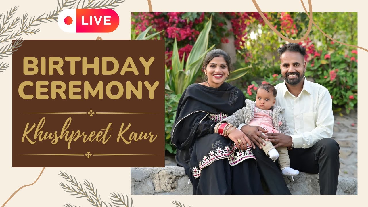 LIVE 🔴 || Birthday Ceremony || Khushpreet Kaur - YouTube