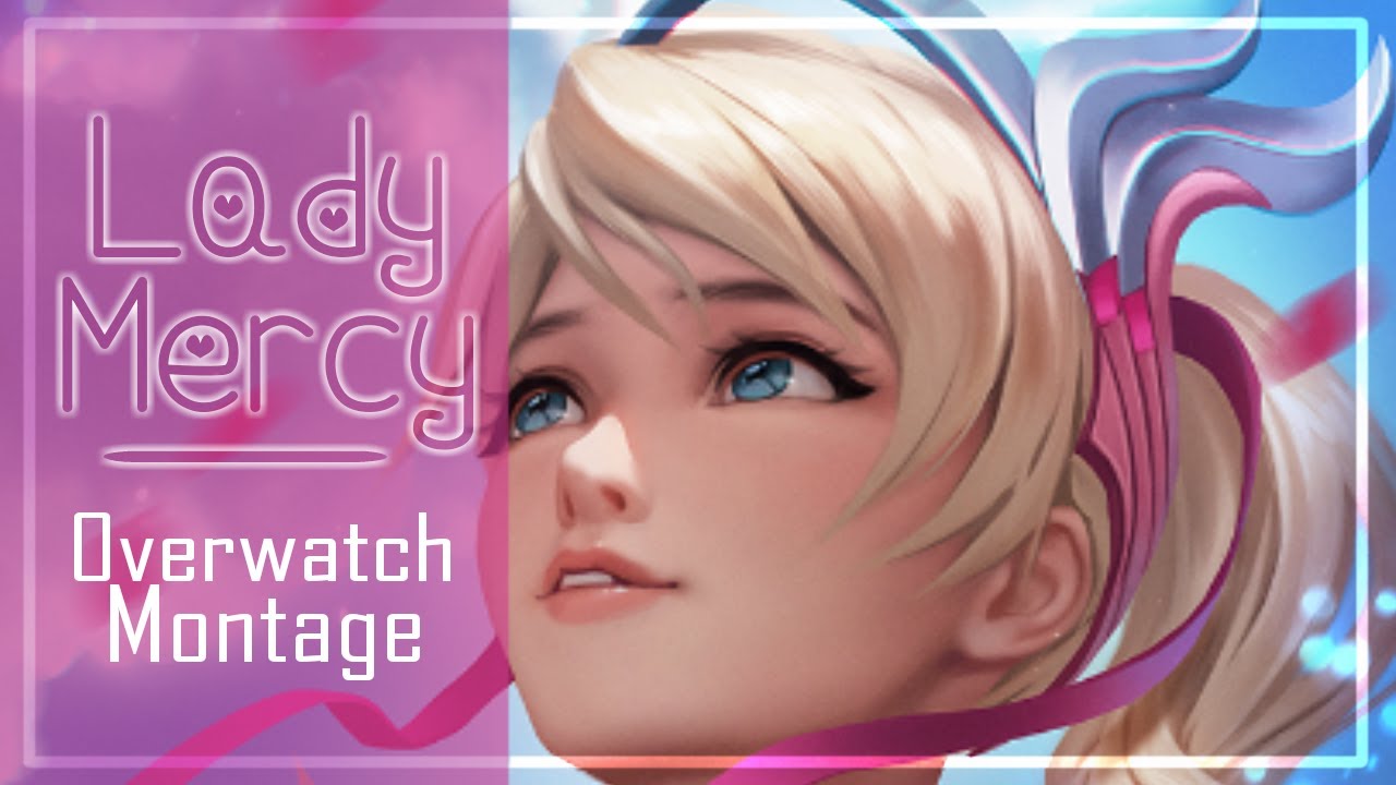 Lady Mercy - Overwatch Mercy Montage - YouTube