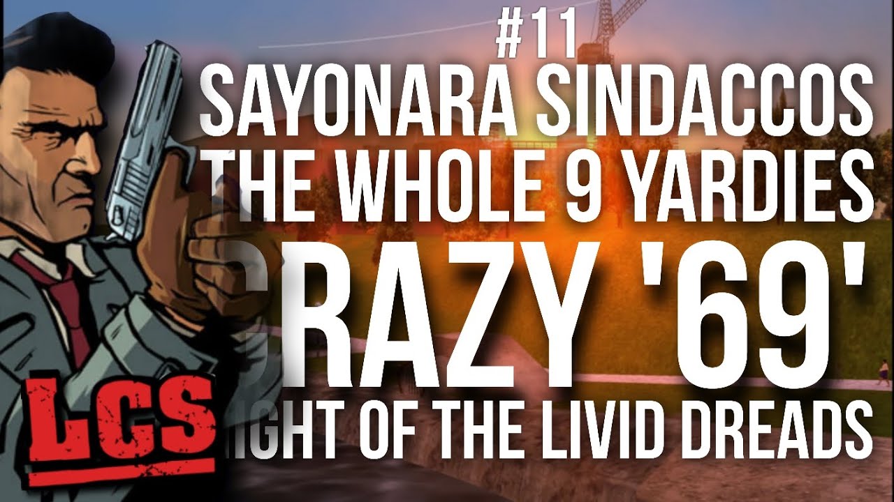 GTA: LCS - Sayonara Sindaccos, The Whole 9 Yardies, Crazy '69', Night ...
