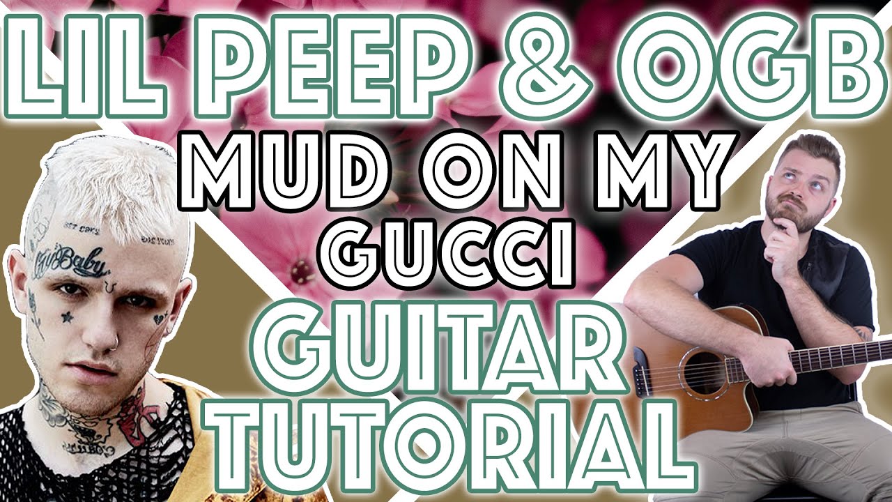 Lil Peep - "Mud On My Gucci" Guitar Tutorial | EASY Tabs + Lesson ...