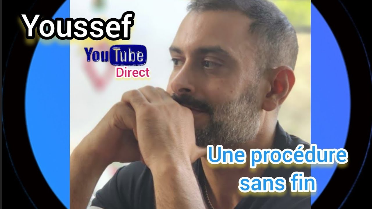 Youssef : une procédure sans fin ... - YouTube