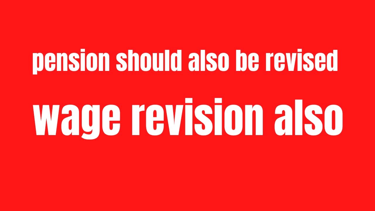 pension should also be revised | wage revision also - YouTube