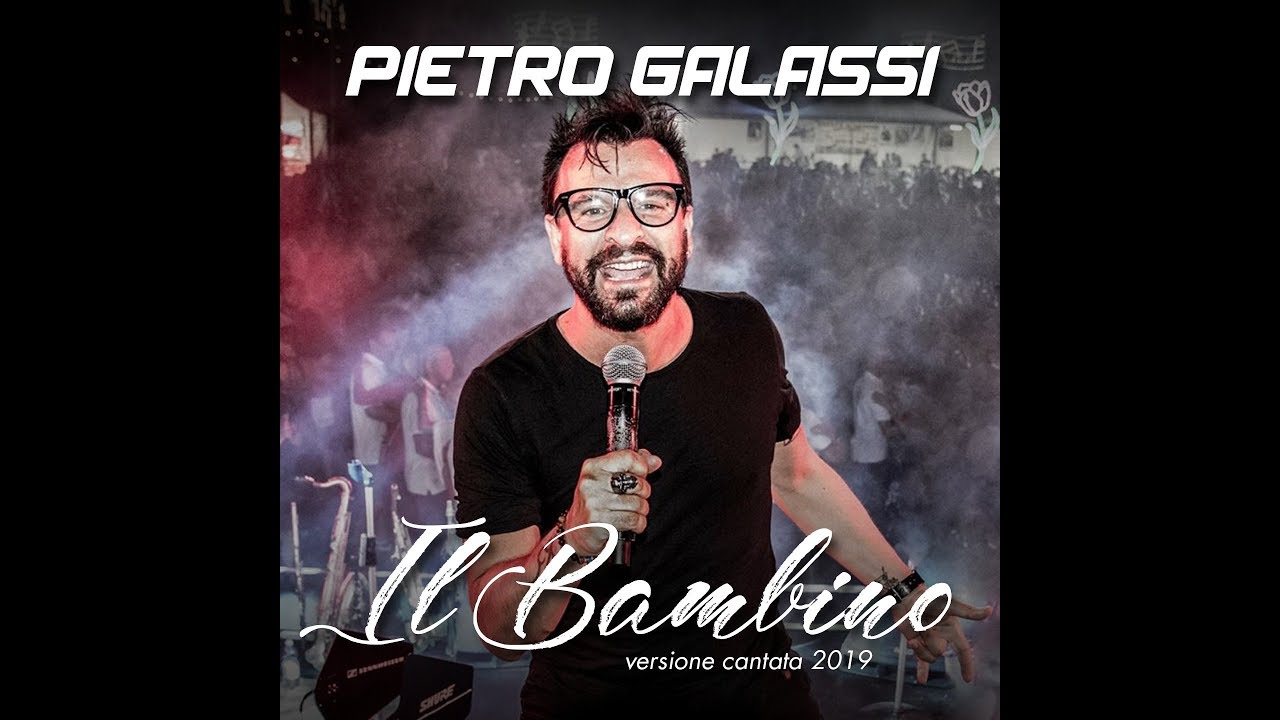 IL BAMBINO, Pietro Galassi 2019 - YouTube