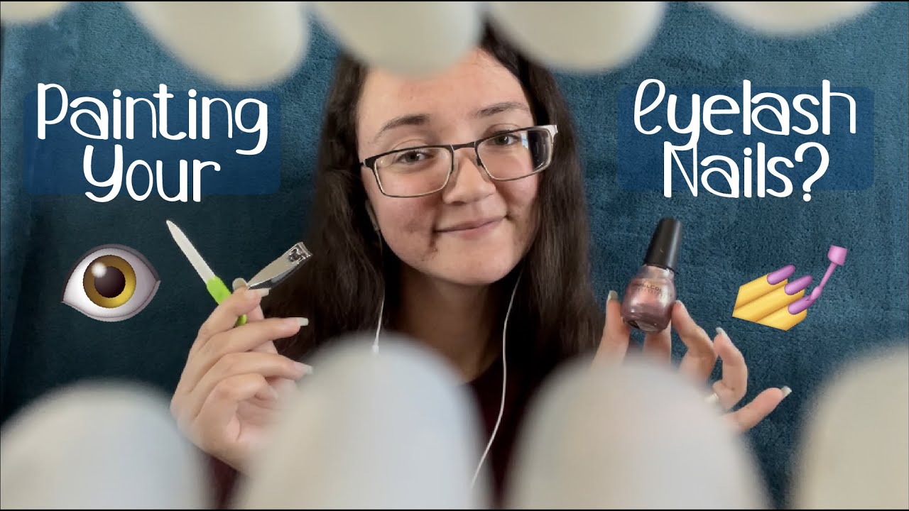 ASMR // Painting Your Eyelash Nails? | Lid Sounds, Tapping, Close Up ...