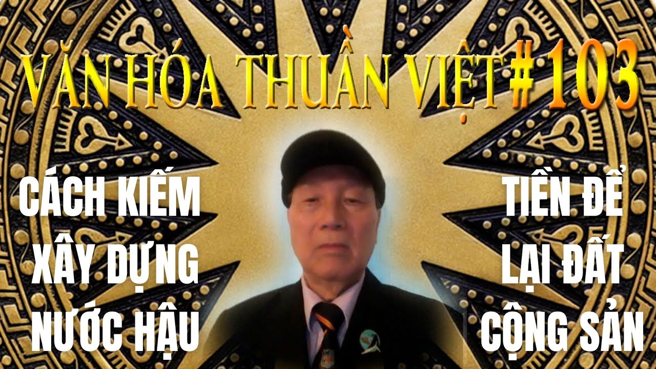 #VHTV SỐ T103: CÁCH KIẾM TIỀN ĐỂ XÂY DỰNG XÃ HỘI RÁCH NÁT DO VIỆT NÔ ...