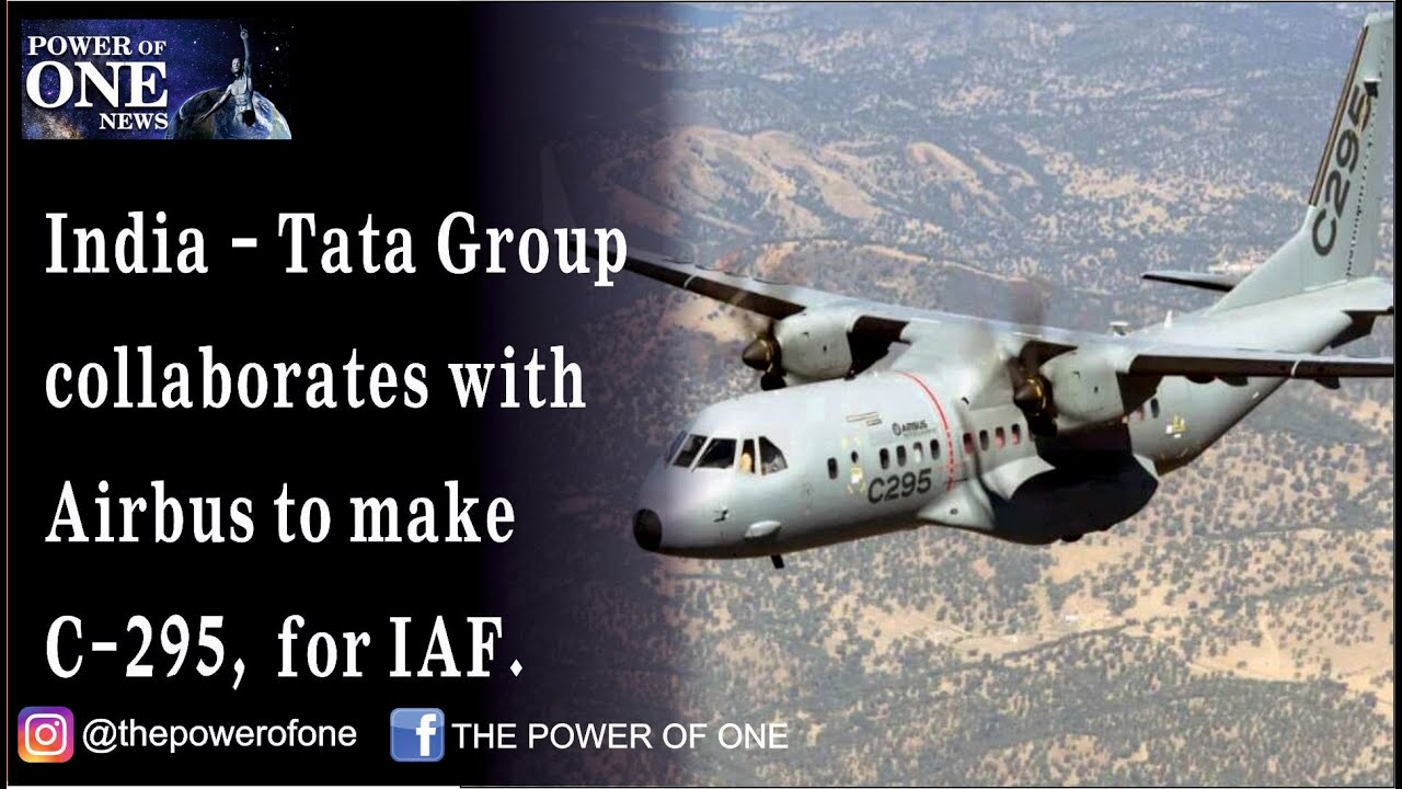 India - Tata Group collaborates with Airbus to make C-295, for IAF. 28 ...