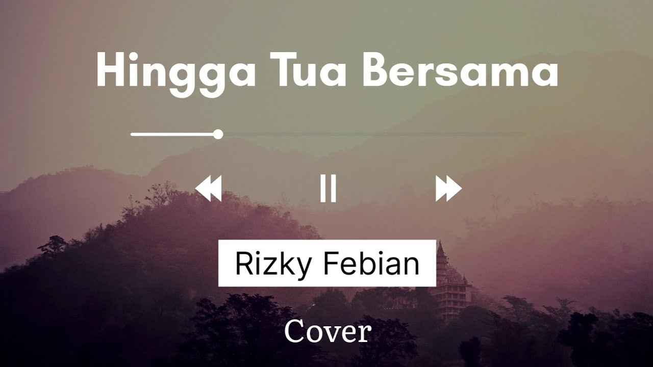 Hingga Tua Bersama-Rizky Febian || Lirik || Cover by Riev Wafa - YouTube