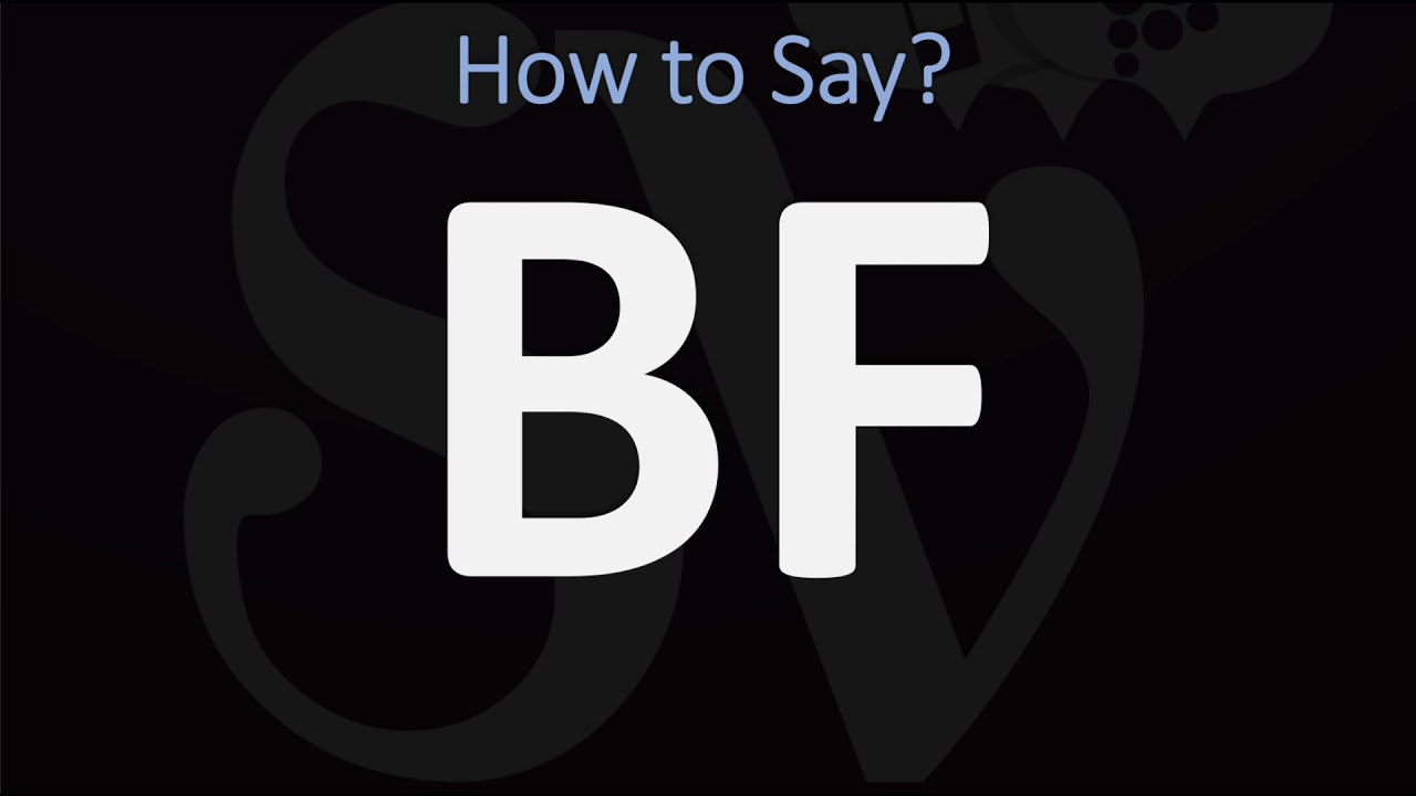 How to Pronounce BF? (CORRECTLY) - YouTube