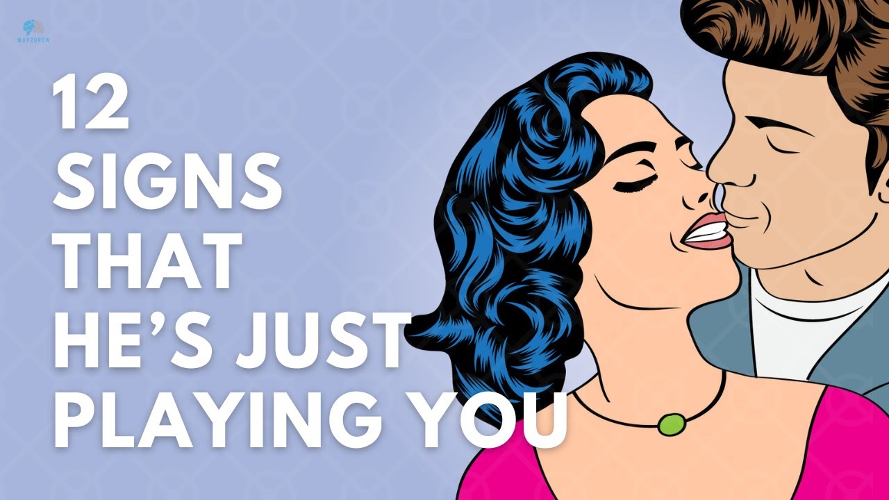 12 Signs That He’s Just Playing You - YouTube