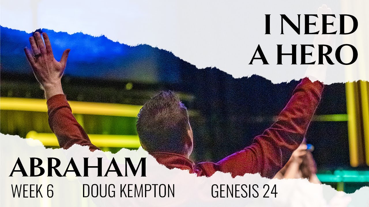 I Need A Hero | Week 6 - Abraham (Genesis) | Doug Kempton - YouTube
