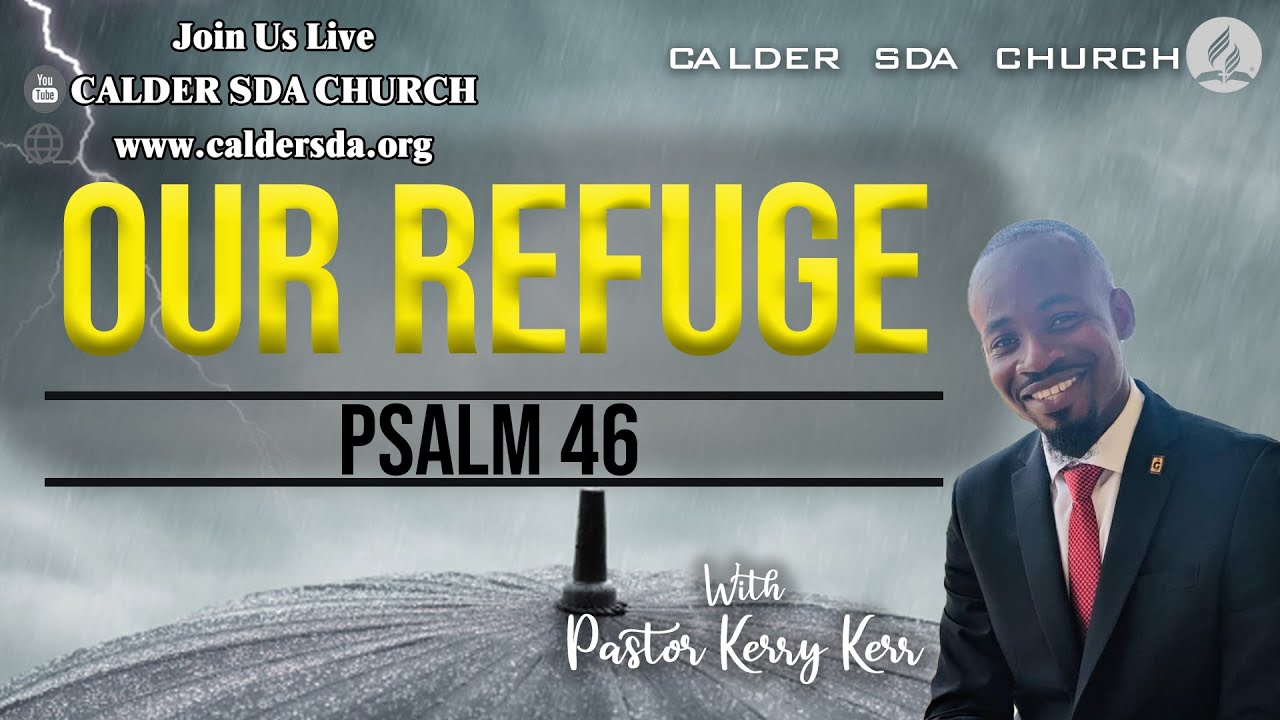 Calder SDA - Our Refuge "Psalm 46" With Pastor Kerry Kerr - November ...