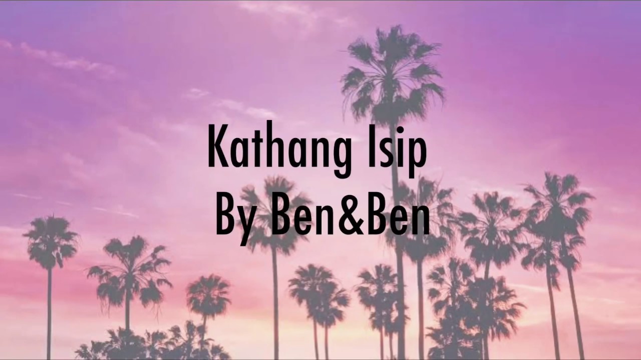 Kathang Isip by Ben&Ben (Lyrics Video) - YouTube