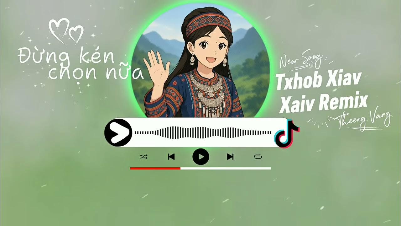 [VietSub] ĐỪNG KÉN CHỌN NỮA || TXHOB XAIV XAIV REMIX ♫ Nhạc Hmoob hót tiktok 2025 || CuongYou ...