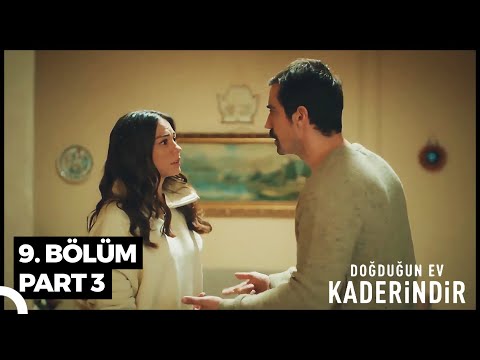 Doğduğun Ev Kaderindir 9. Bölüm Part 3