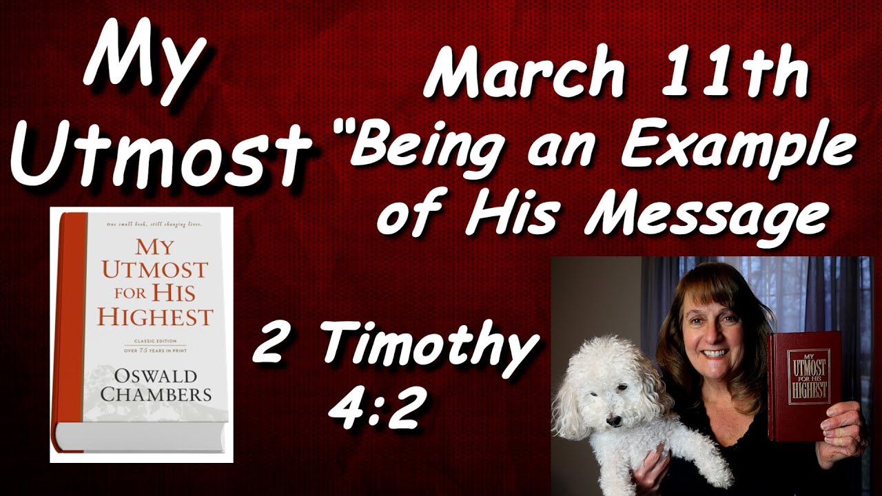 My Utmost for His Highest 3-11 Being an Example of His Message Read by ...