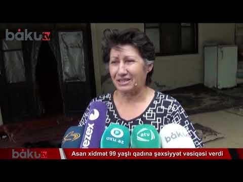 Asan xidmət 99 yaşlı qadına şəxsiyyət vəsiqəsi verdi