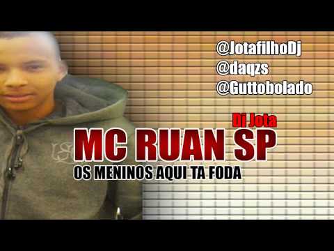 MC RUAN SP - OS MENINO AQUI TA FODA (DJ JOTA REVELA FUNK) LANÇAMENTO 2012 FODA