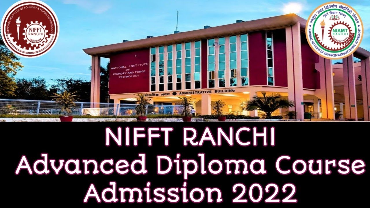 NIFFT RANCHI Advanced Diploma Course Admission 2022/BTEUP NEWS/UPBTE ...