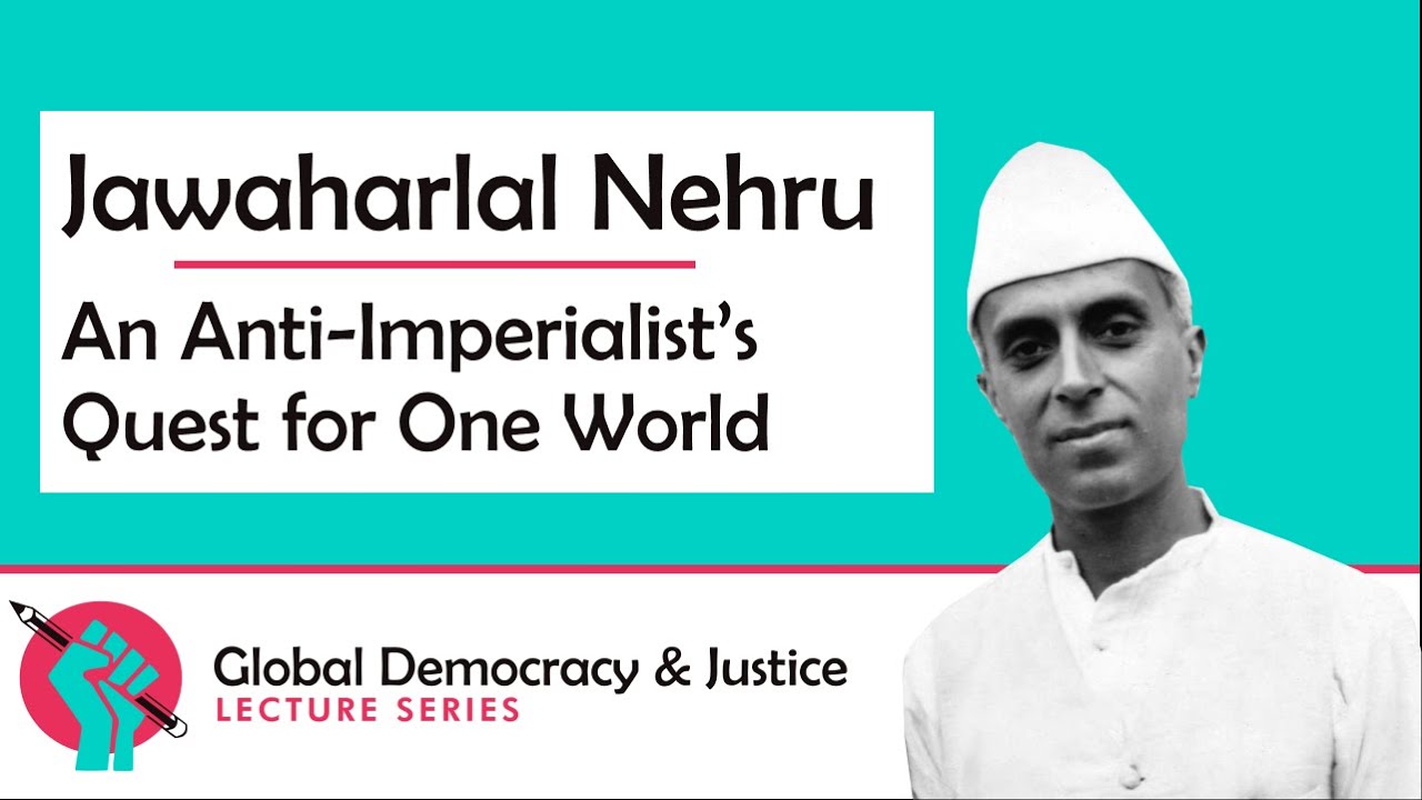14. Jawahlarlal Nehru: An Anti-Imperialist’s Quest for One World - YouTube