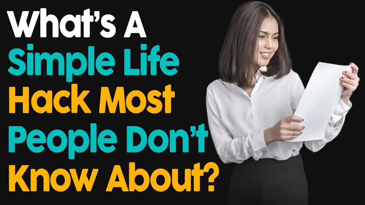What's A Simple Life Hack Most People Don't Know About? - YouTube