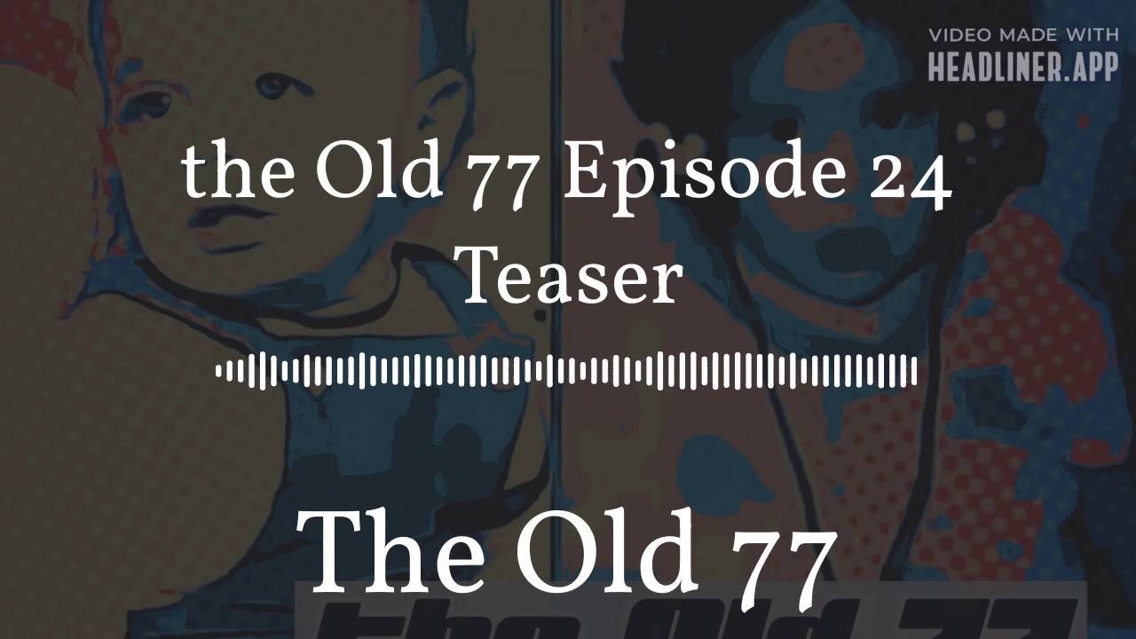 the Old 77 Episode 24 Teaser - YouTube