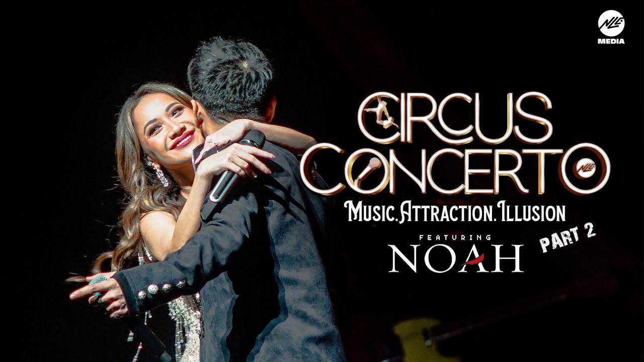 Exclusive - Circus concerto feat noah (menembus batas) part 2 - YouTube