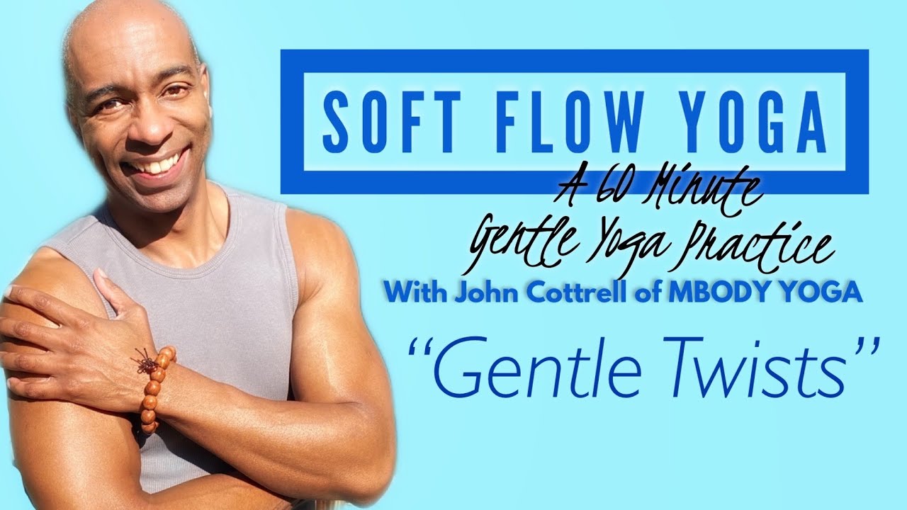 Gentle Twists in a 60 Minute Gentle Yoga Class with John of MBODY Yoga ...