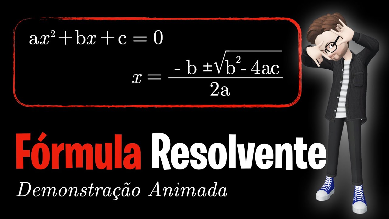 DEMONSTRAÇÃO ANIMADA DA FÓRMULA RESOLVENTE - YouTube