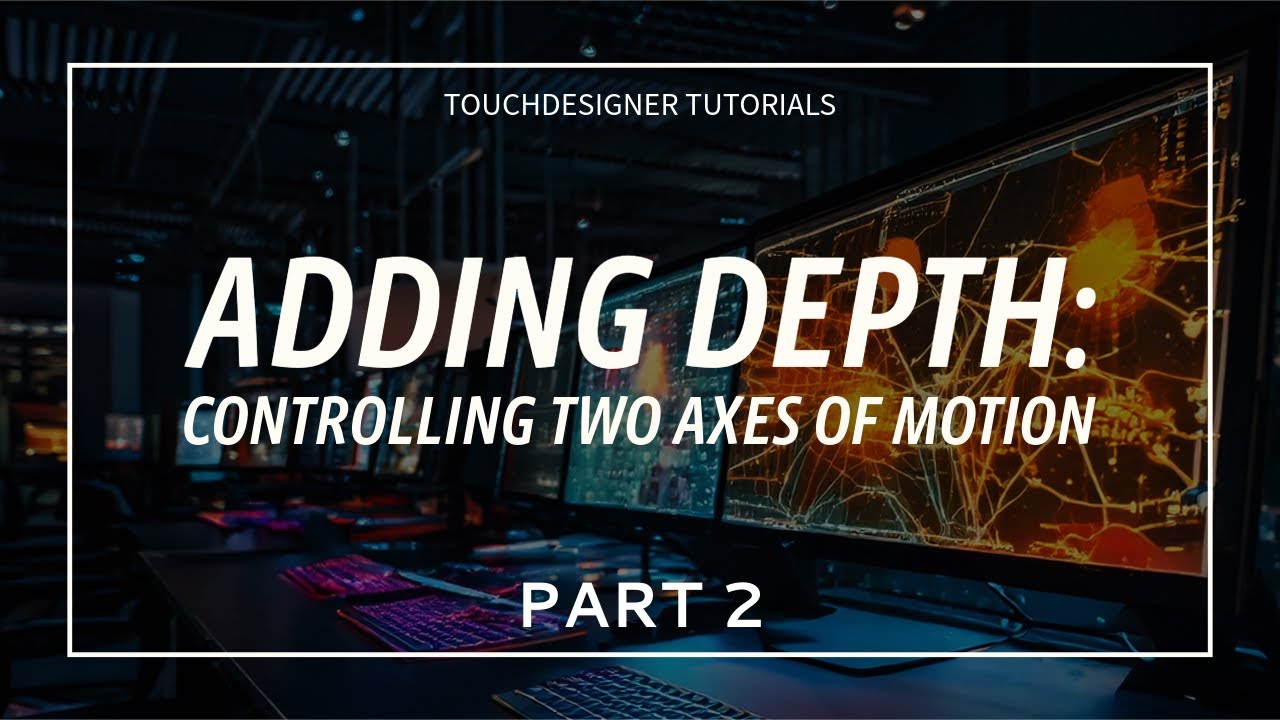 Adding Depth: Controlling Two Axes of Motion in TouchDesigner - YouTube