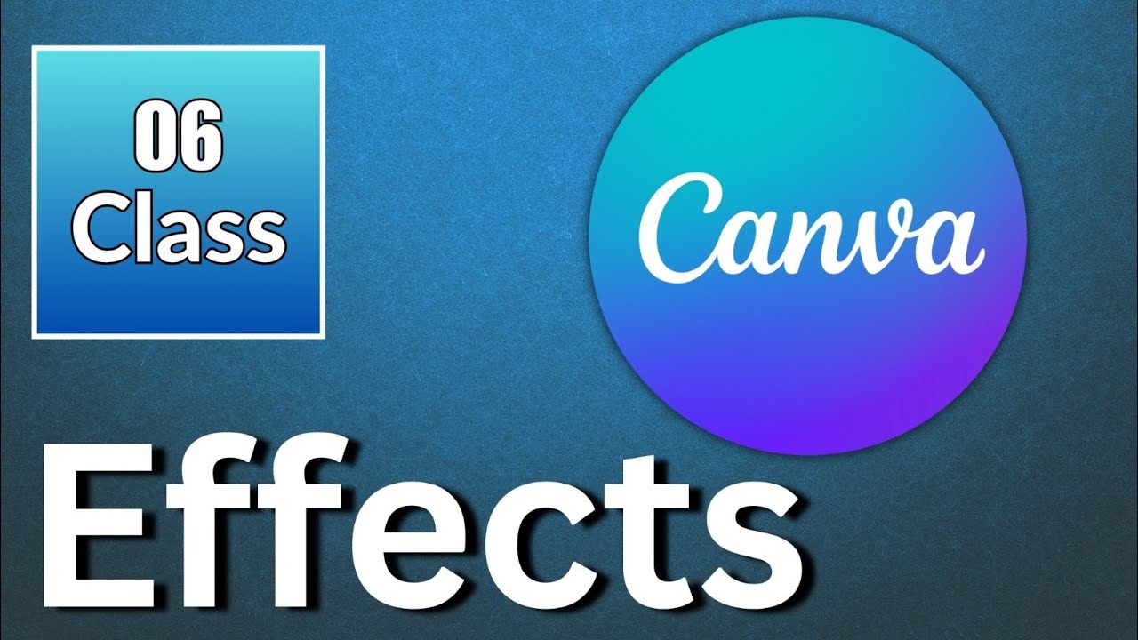 Class 06 | Canva Effects Tool Explained | Complete Tutorial For ...