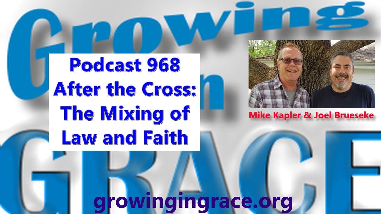 After the Cross: The Mixing of Law and Faith (Growing in Grace 968 ...