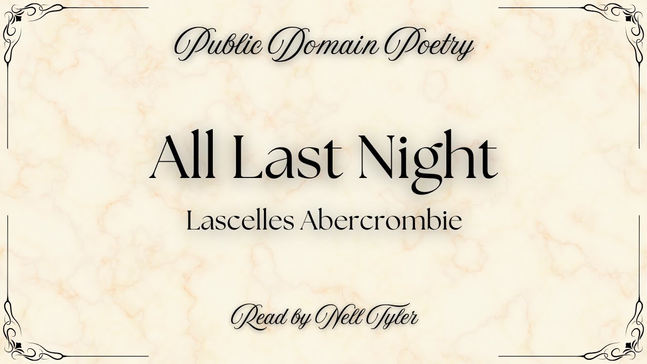 Lascelles Abercrombie - All Last Night (Read by Nell Tyler) - YouTube