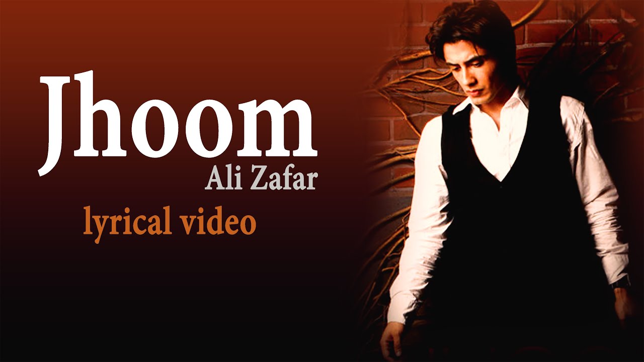 Jhoom Lyrics | Jhoom R&B Mix Lyrics | Ali Zafar | Lyrical Video | Maine ...