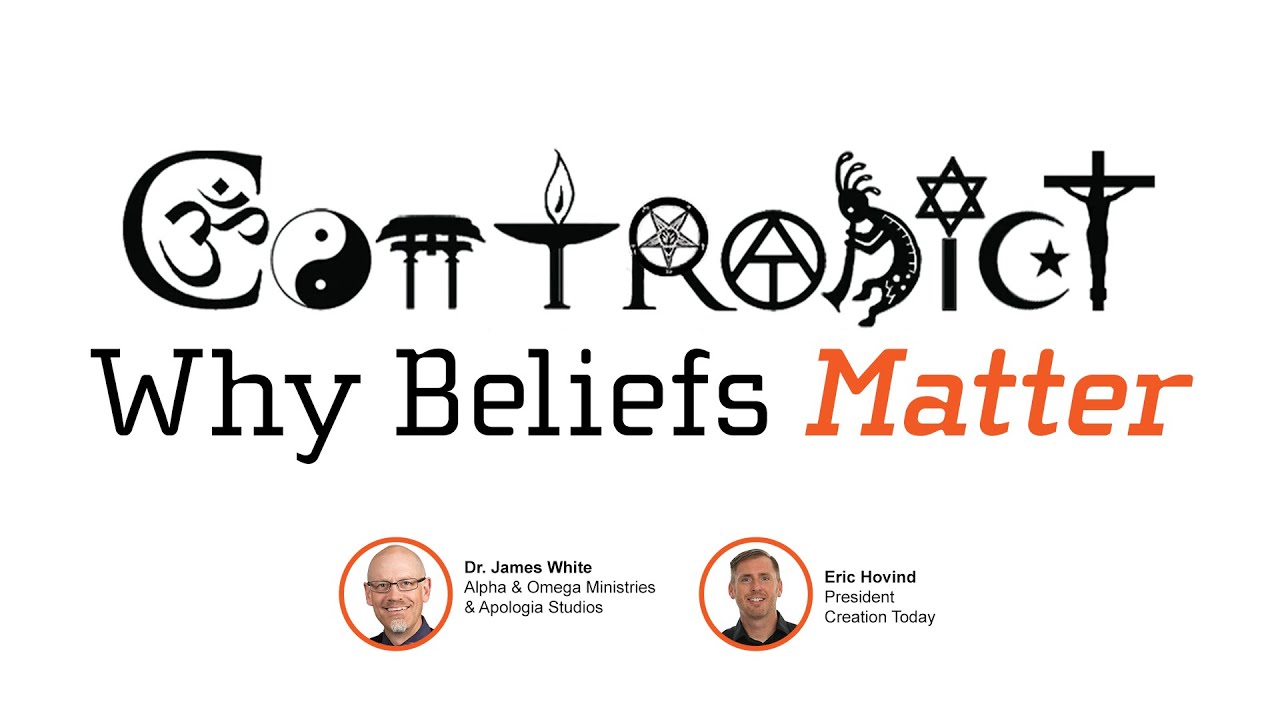 Why Beliefs Matter | Eric Hovind and Dr. James White | Creation Today ...