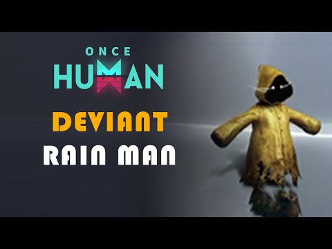 RAIN MAN | DEVIANT LOCATION | ONCE HUMAN - YouTube