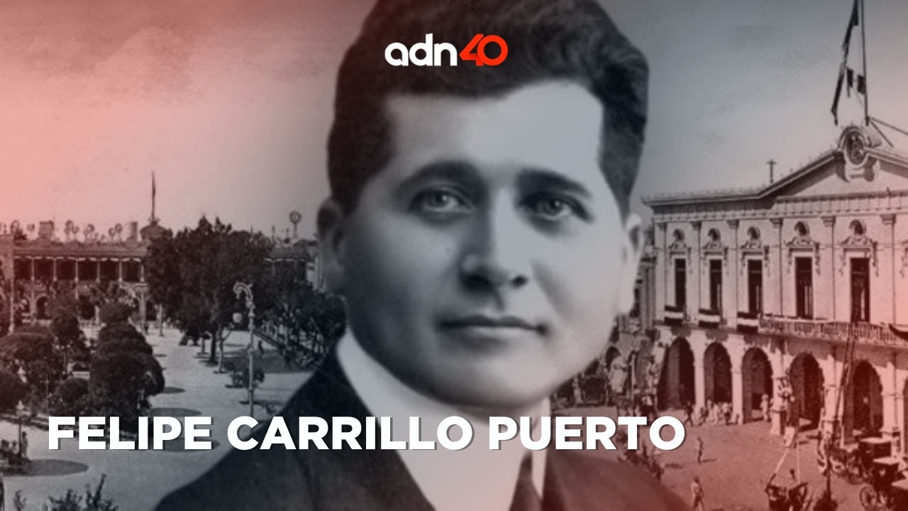Honrando la memoria de Felipe Carrillo Puerto I El adn de la historia ...