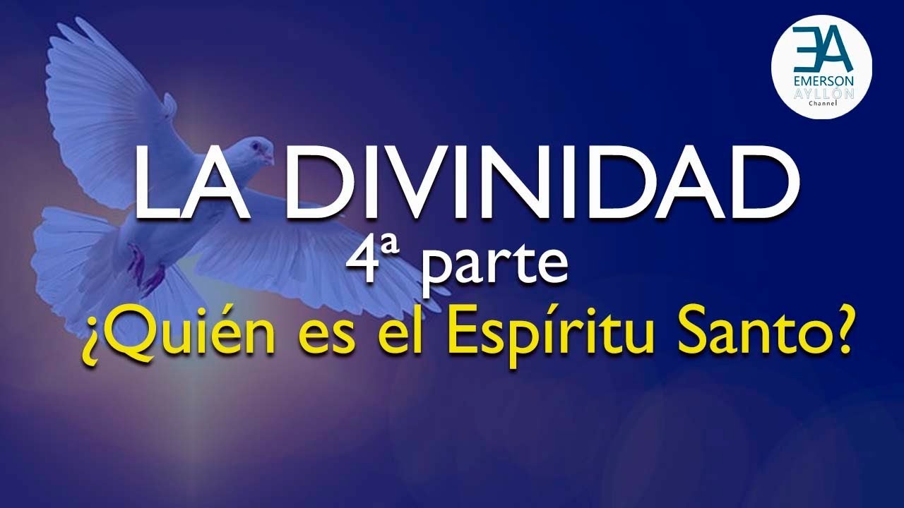 LA DIVINIDAD 4ª parte | ¿Quién es el Espíritu Santo? - YouTube