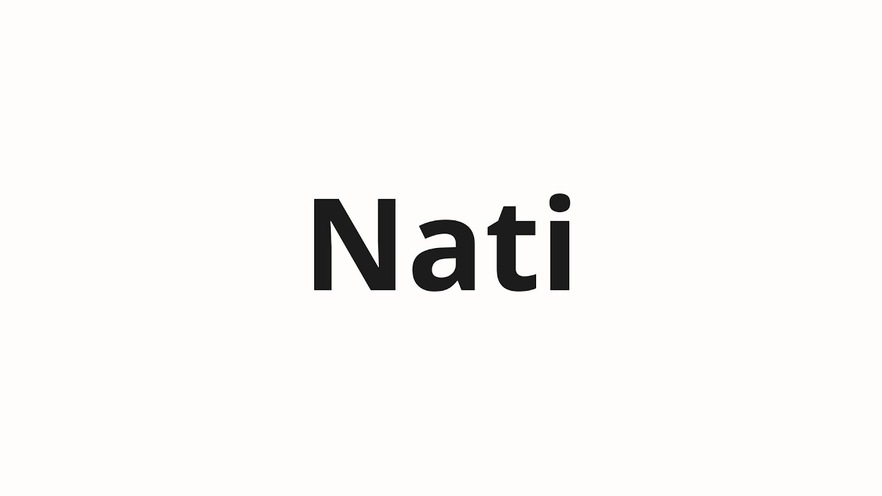 How to pronounce Nati - YouTube