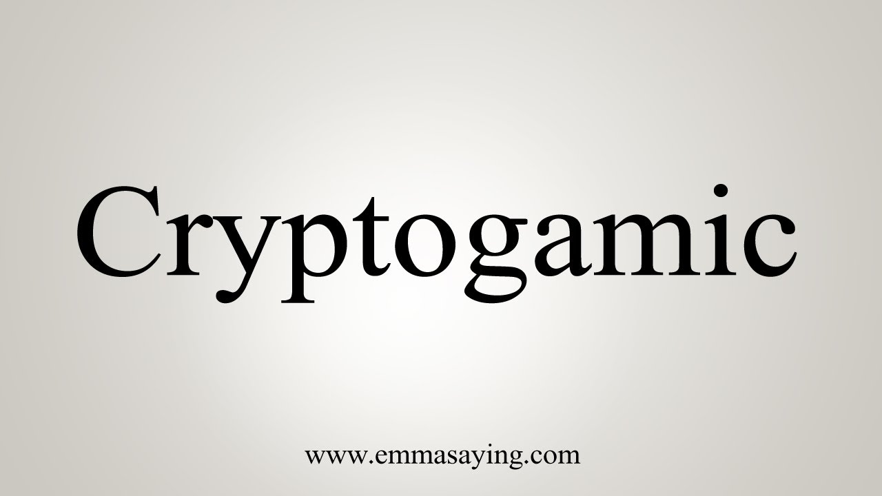 How To Say Cryptogamic - YouTube